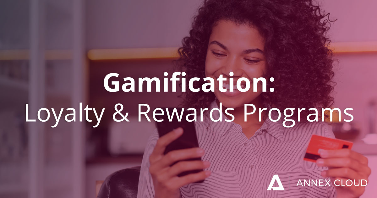 Gamified Loyalty Programs | Loyalty Gamification | Annex Cloud