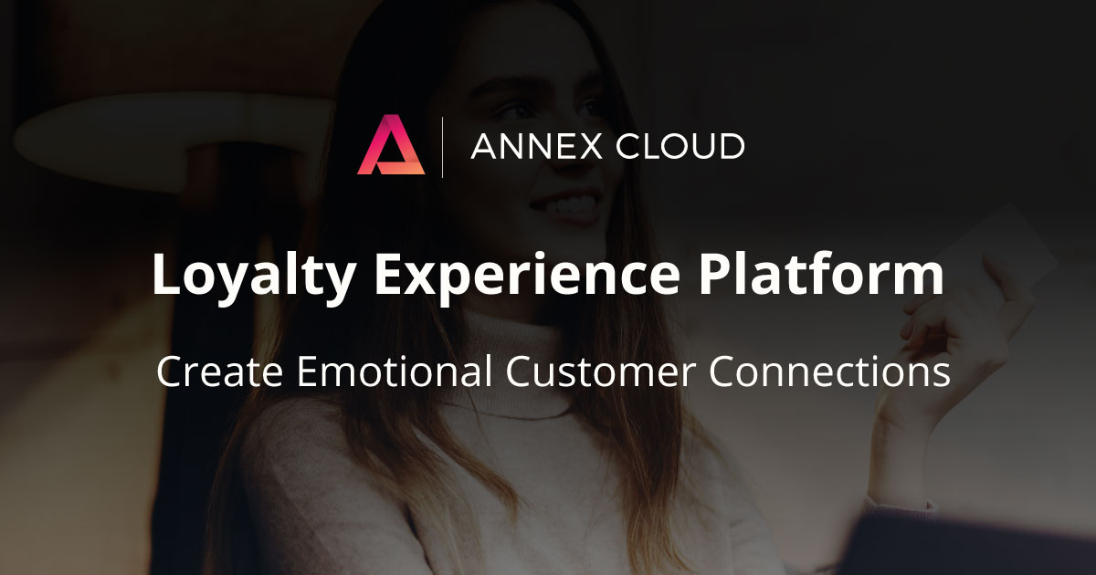 Loyalty Experience Platform - Annex Cloud Loyalty Management Solution